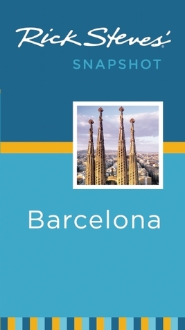 Rick Steves' Snapshot: Barcelona by Rick Steves | Goodreads