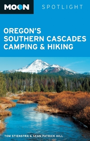 Moon Spotlight Oregon's Southern Cascades Camping & Hiking by Sean ...