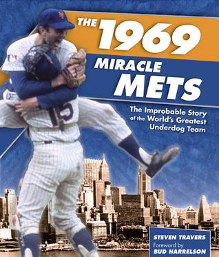 1969 Miracle Mets: The Improbable Story of the World's Greatest ...