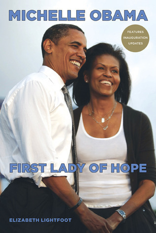 Michelle Obama: First Lady of Hope by Elizabeth Lightfoot | Goodreads