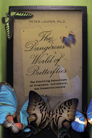 The Dangerous World of Butterflies: The Startling Subculture of ...