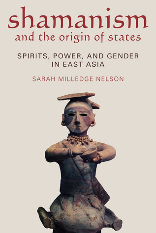 Shamanism and the Origin of States: Spirit, Power, and Gender in East ...