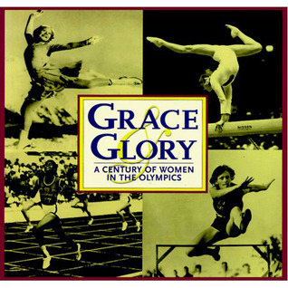 Grace & Glory: A Century of Women in the Olympics by Triumph Books ...