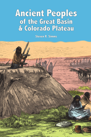 Ancient Peoples of the Great Basin and Colorado Plateau by Steven R ...