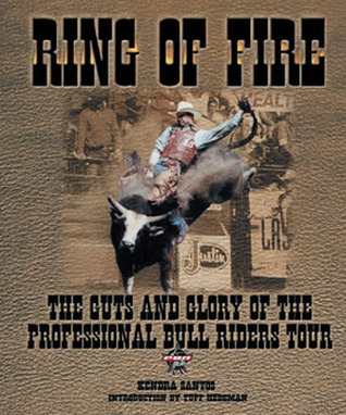 Ring of Fire : The Guts and Glory of the Professional Bull Riding Tour ...