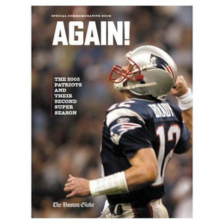 Again!: The 2003 Patriots' and Their Second Super Season by The Boston ...