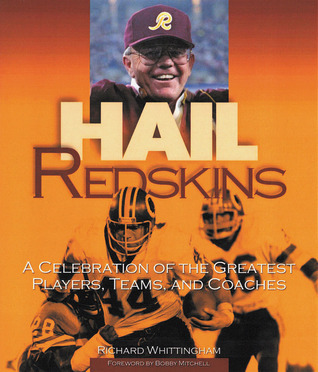 Hail Redskins: A Celebration of the Greatest Players, Teams, and ...