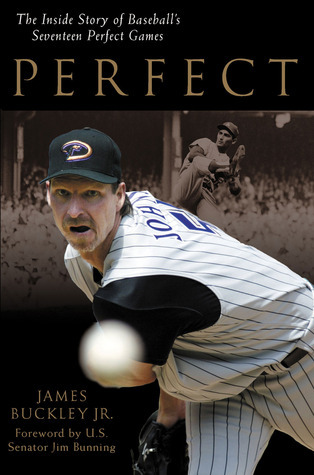 Perfect: The Inside Story of Baseball's Seventeen Perfect Games by ...
