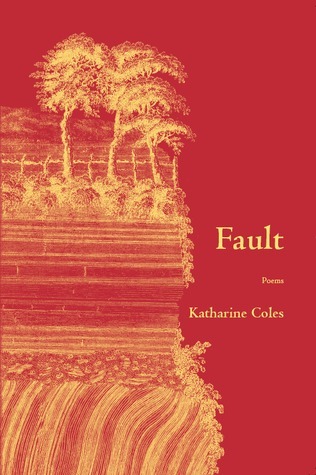 FAULT by Katharine Coles | Goodreads