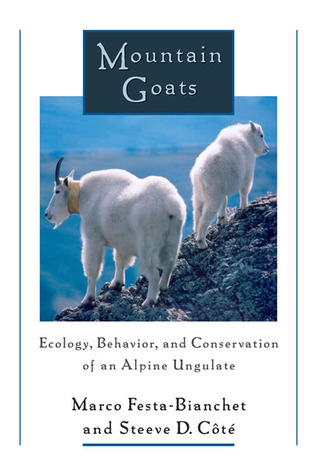 Mountain Goats: Ecology, Behavior, and Conservation of an Alpine ...