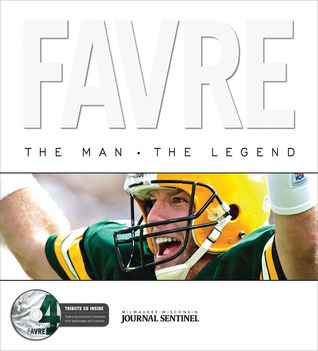 Favre: The Man. The Legend. by Milwaukee Journal Sentinel | Goodreads