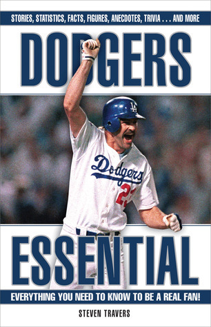 Dodgers Essential: Everything You Need to Know to Be a Real Fan by ...