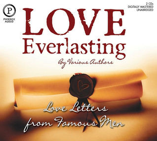 Love Everlasting: Love Letters from Famous Men by Walter Richards ...
