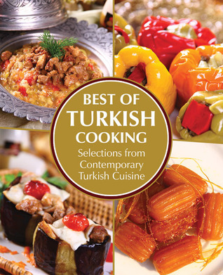 Best of Turkish Cooking: Selections from Contemporary Turkish Cousine ...