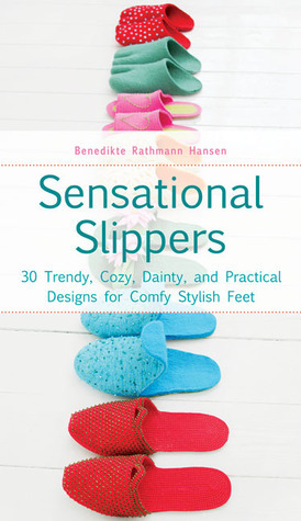 Sensational Slippers: 30 Trendy, Cozy, Dainty, and Practical Designs ...