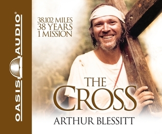 The Cross by Arthur Blessitt | Goodreads