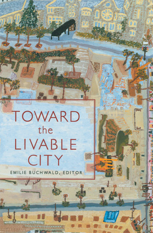 Toward the Livable City (The World As Home) by Emilie Buchwald | Goodreads