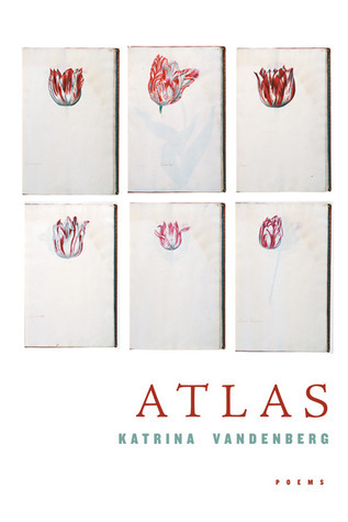 Atlas: Poems by Katrina Vandenberg | Goodreads