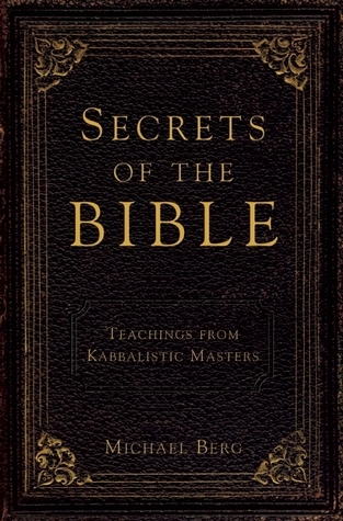 Secrets of the Bible: Teachings from Kabbalistic Masters by Michael ...