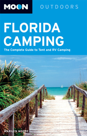 Moon Florida Camping: The Complete Guide to Tent and RV Camping by ...