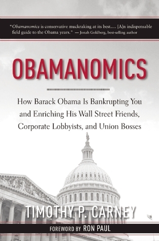 Obamanomics: How Barack Obama Is Bankrupting You and Enriching His Wall Street Friends ...