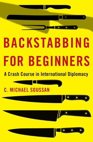 Backstabbing for Beginners: My Crash Course in International Diplomacy ...