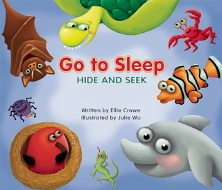 Go to Sleep, Hide and Seek by Ellie Crowe | Goodreads