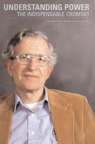 Understanding Power: The Indispensible Chomsky by Noam Chomsky | Goodreads