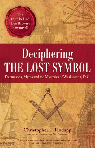 Deciphering the Lost Symbol: Freemasons, Myths and the Mysteries of ...