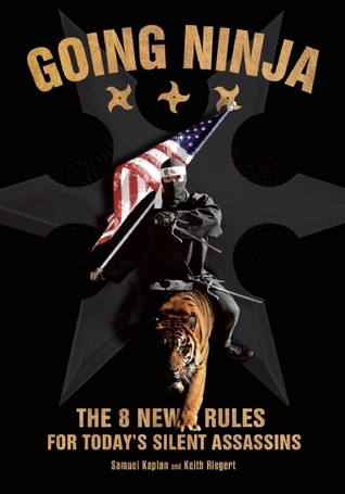Going Ninja: The Eight New Rules for Today's Silent Assassins by Samuel ...