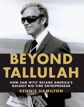 Beyond Tallulah: How Sam Wyly Became America's Boldest Big-Time ...