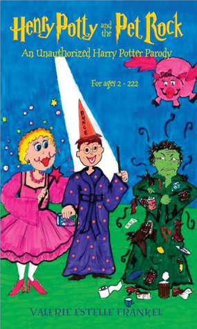 Henry Potty and the Pet Rock: An Unauthorized Harry Potter Parody by ...