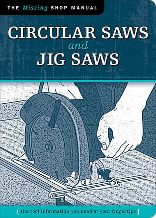 Circular Saws and Jig Saws (Missing Shop Manual): The Tool Information ...