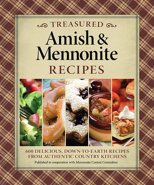 Treasured Amish & Mennonite Recipes: 627 Delicious, Down-to-Earth ...