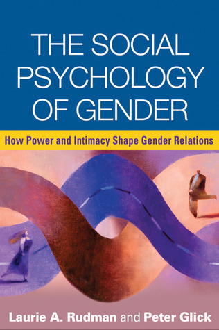 The Social Psychology of Gender: How Power and Intimacy Shape Gender ...