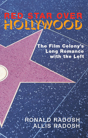 Red Star Over Hollywood: The Film Colony s Long Romance with the Left ...