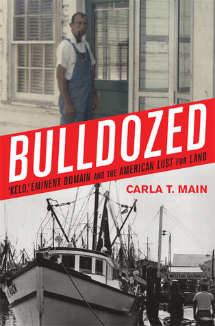 Bulldozed: 'Kelo,' Eminent Domain and the American Lust for Land by ...