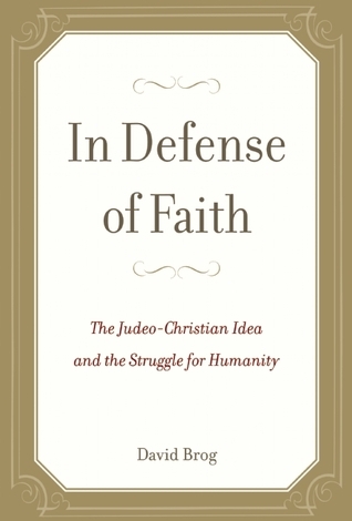 In Defense of Faith: The Judeo-Christian Idea and the Struggle for ...