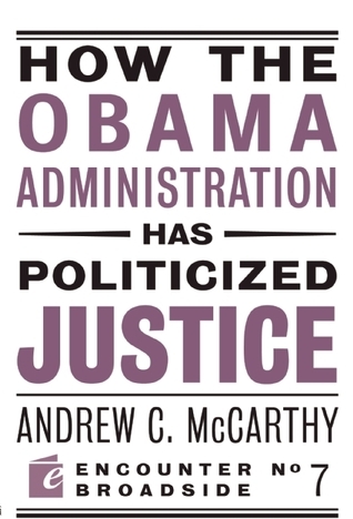 How the Obama Administration has Politicized Justice: Reflections on ...