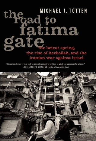 The Road to Fatima Gate: The Beirut Spring, the Rise of Hezbollah, and ...