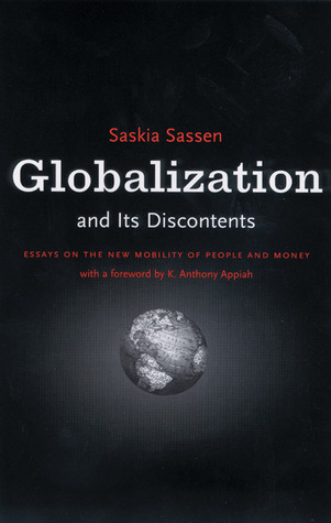 Globalization and Its Discontents by Saskia Sassen | Goodreads
