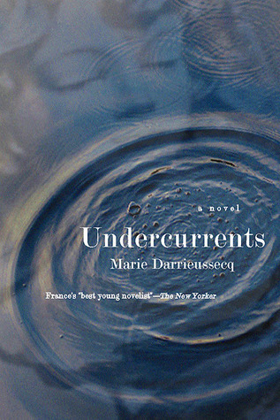 Undercurrents by Marie Darrieussecq | Goodreads