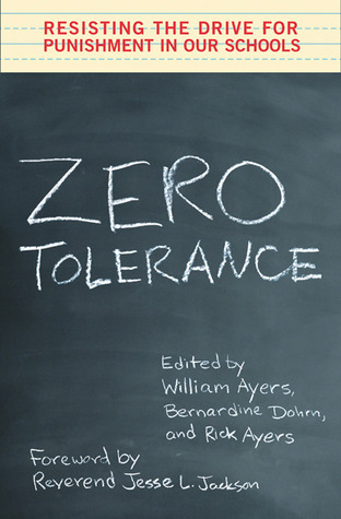 Zero Tolerance: Resisting the Drive for Punishment in Our Schools :A ...