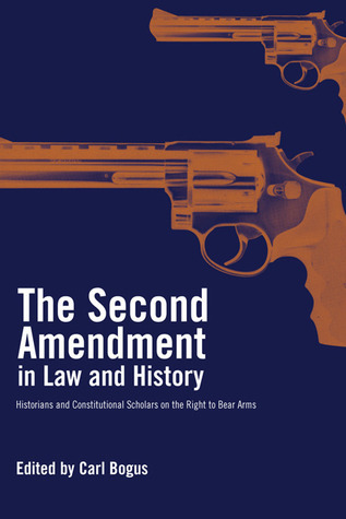 The Second Amendment in Law and History: Historians and Constitutional ...