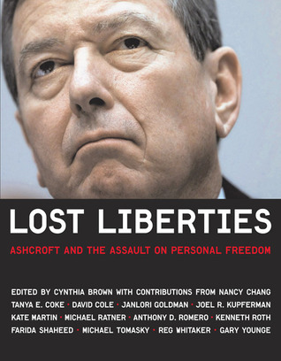 Lost Liberties: Ashcroft and the Assault on Personal Freedom by Cynthia ...