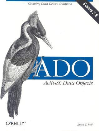 ADO: ActiveX Data Objects: Creating Data-Driven Solutions by Jason T ...