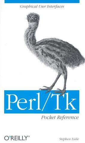 Perl/Tk Pocket Reference: Graphical User Interfaces by Stephen Lidie | Goodreads