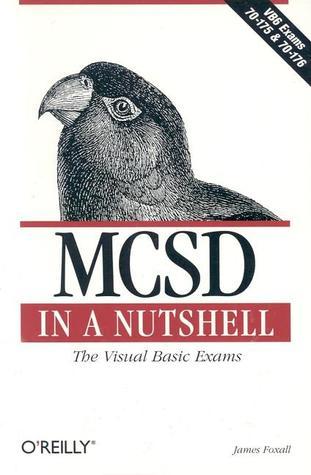 MCSD in a Nutshell: The Visual Basic Exams by James D. Foxall | Goodreads