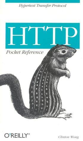 HTTP Pocket Reference: Hypertext Transfer Protocol by Clinton Wong ...