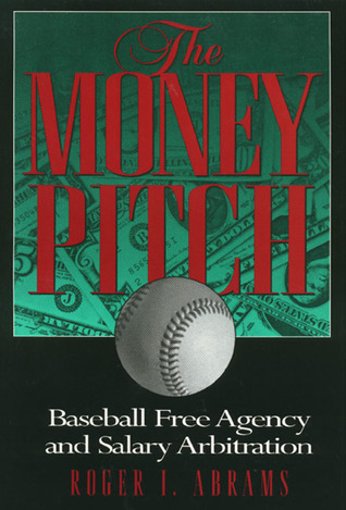 The Money Pitch: Baseball Free Agency and Salary Arbitration by Roger ...
